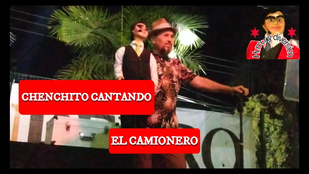 CHENCHITO CANTANDO CORRIDO DEL CAMIONERO - YouTube