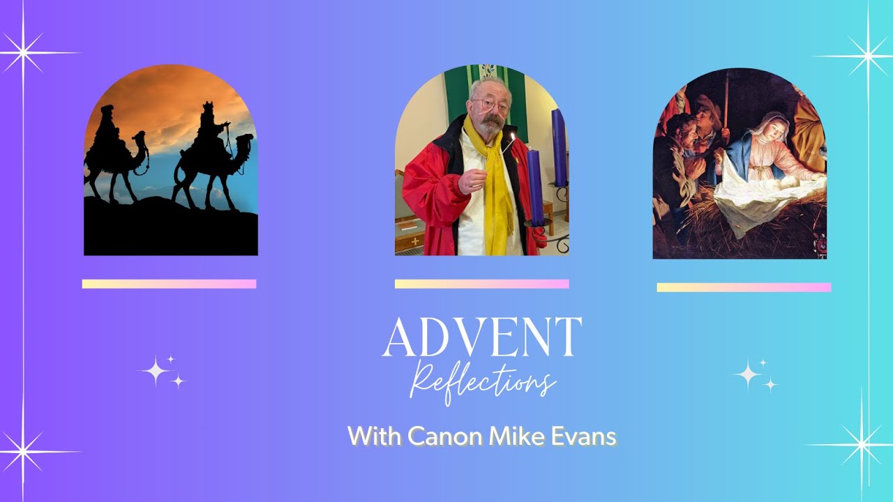 Advent Reflections (2023) from Canon Mike Evans - YouTube