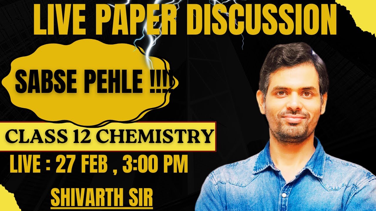 LIVE PAPER DISCUSSION : CLASS 12 CHEMISTRY PAPER - YouTube