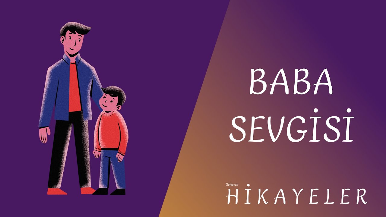 BABA SEVGİSİ | Hikayeler - YouTube