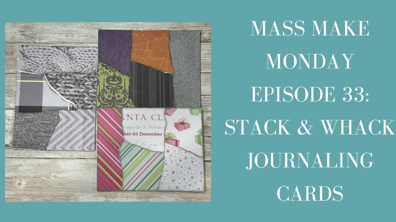 Mass Make Monday - Episode 35 - Stack and Whack Journaling Cards - YouTube