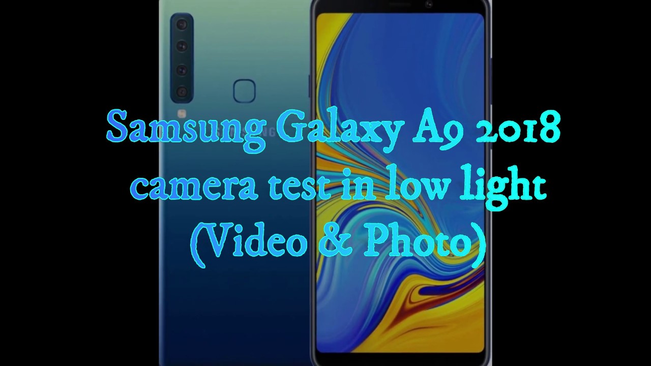 Samsung Galaxy A9 2018 low light photo and video camera test - YouTube