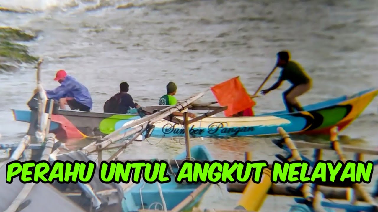 Aktivitas Perahu Untul Saat Angkut Nelayan - YouTube