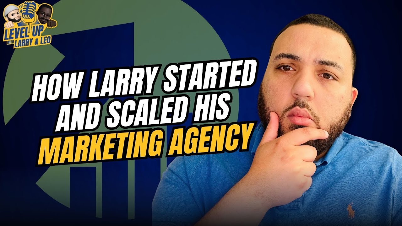 How Larry Started and Scaled His Marketing Agency - YouTube
