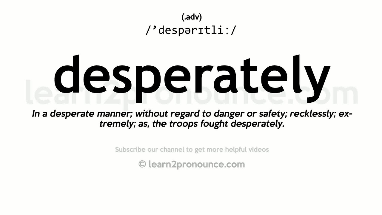 Pronunciation Of Desperately Definition Of Desperately YouTube Pronunciation Of Desperately Definition Of Desperately YouTube