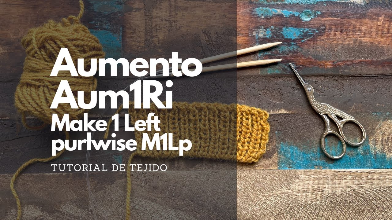 Guía de Tejido: Aumento Aum1Ri o Make 1 Left purlwise M1Lp - YouTube