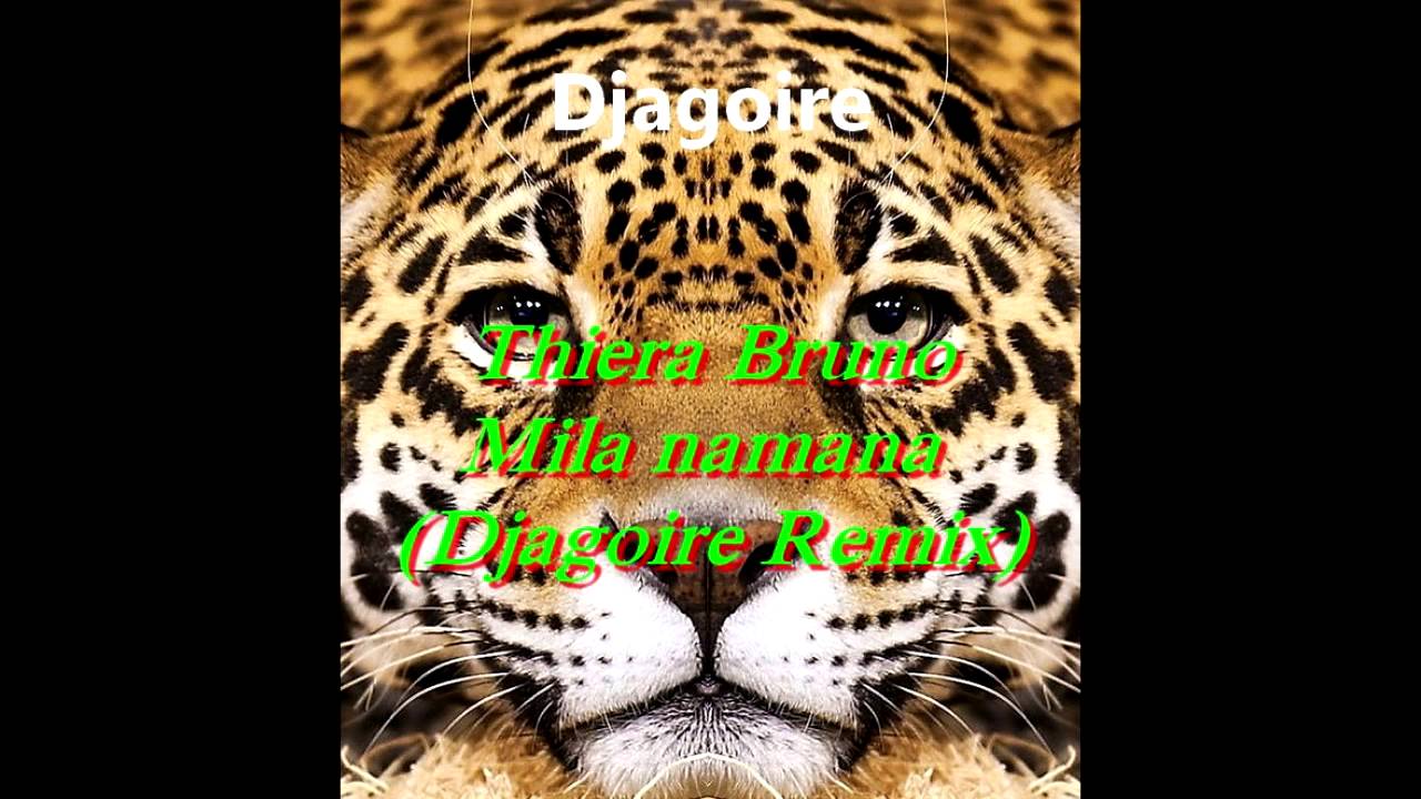 Thiera Bruno - Mila namana (Djagoire Remix) - YouTube