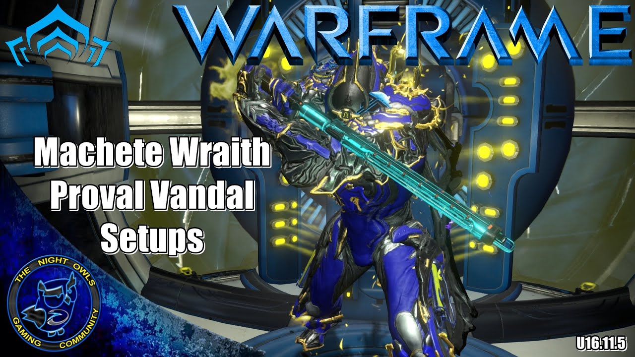 Warframe: Machete Wraith & Prova Vandal Setups (16.11.5) - YouTube