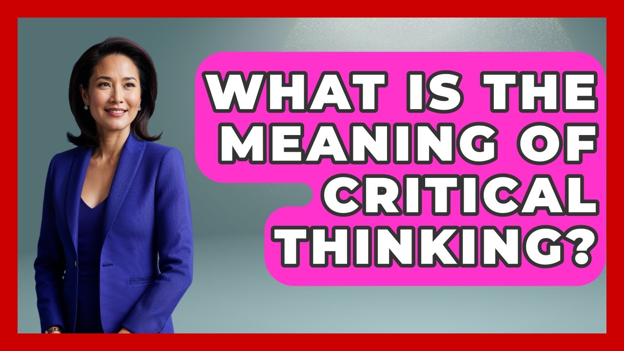 What Is The Meaning Of Critical Thinking? - The Sociology Workshop ...
