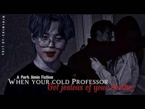 When your Cold Professor got jealous of your brother [Oneshot] ||Jimin ...