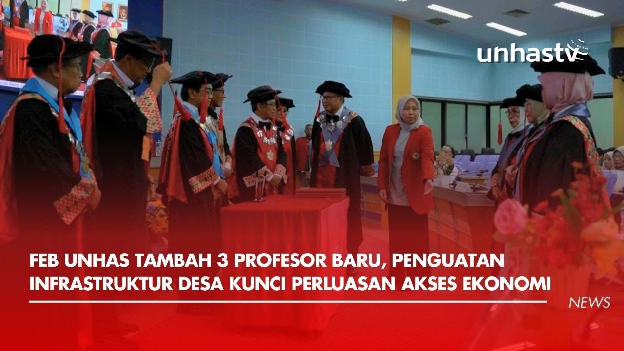 FEB Unhas Tambah 3 Profesor Baru, Penguatan Infrastruktur Desa Kunci ...