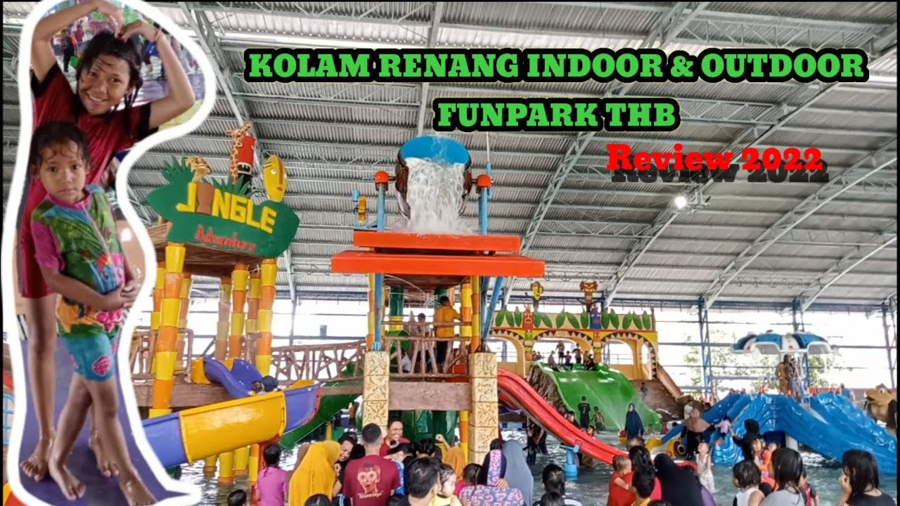 KOLAM RENANG INDOOR & OUTDOOR FUNPARK THB - YouTube