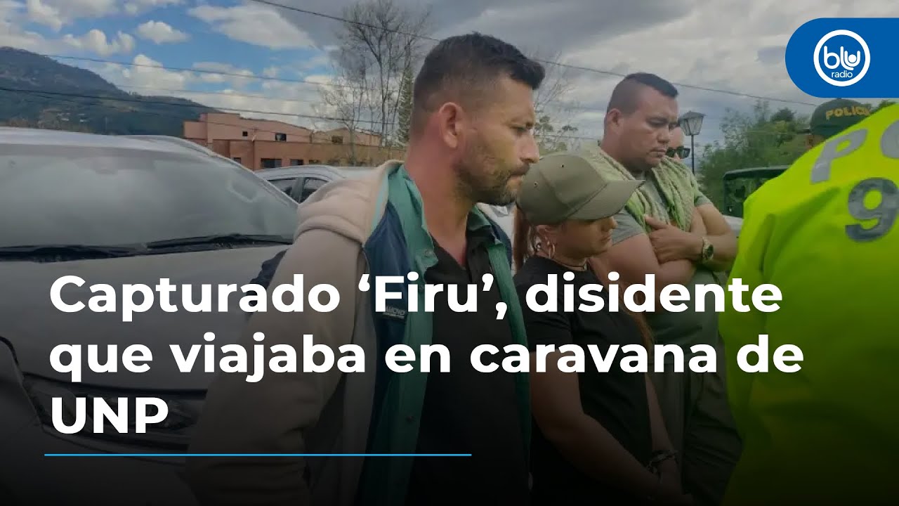 Capturado ‘Firu’, disidente que viajaba en caravana de UNP; tenía orden ...