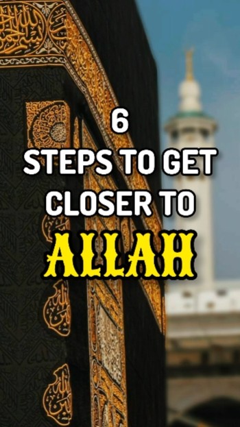 6 steps to get closer to ALLAH - YouTube