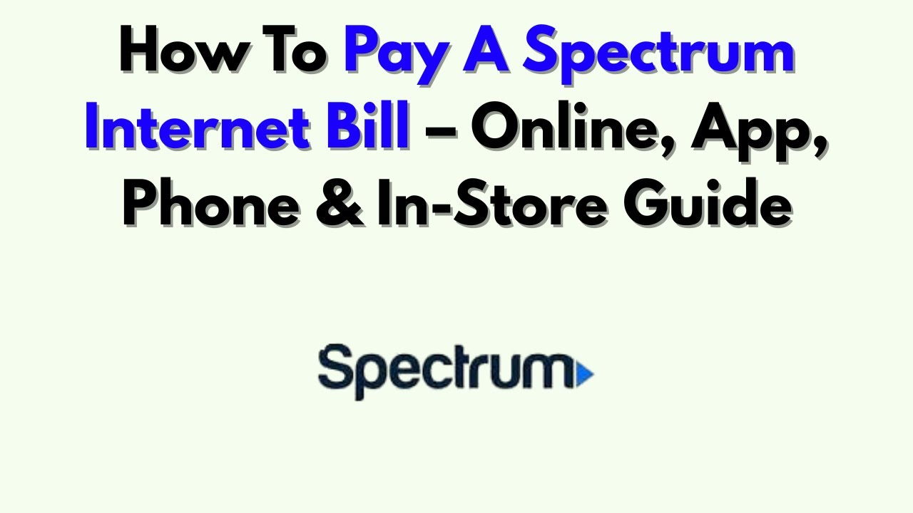 How To Pay A Spectrum Internet Bill – Online, App, Phone & In-Store ...
