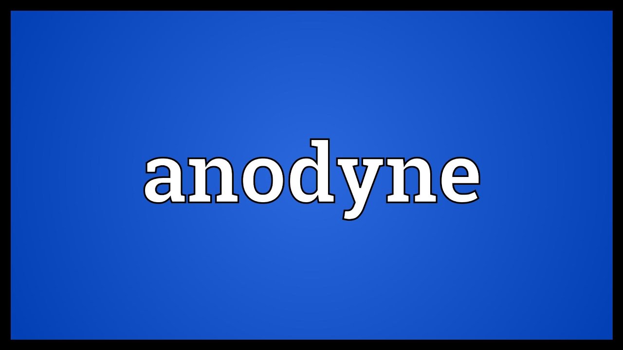 Anodyne Meaning - YouTube