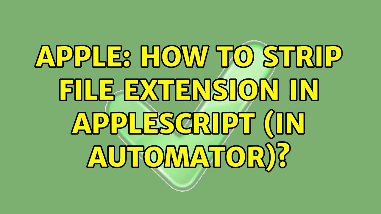 Apple How To Strip File Extension In Applescript In Automator Youtube