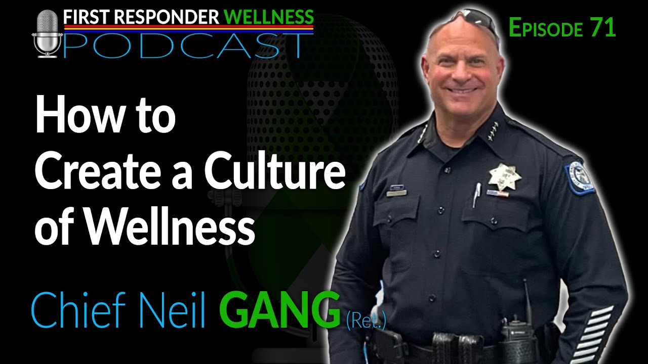 71 - How to Create a Culture of Wellness with Chief Neil Gang - YouTube
