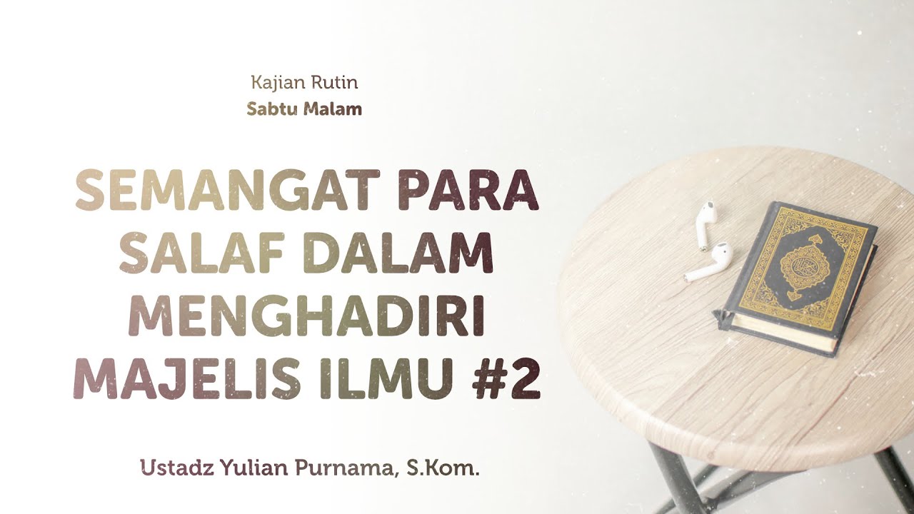 10. SEMANGAT PARA SALAF DALAM MENGHADIRI MAJELIS ILMU #2 - Ustadz ...
