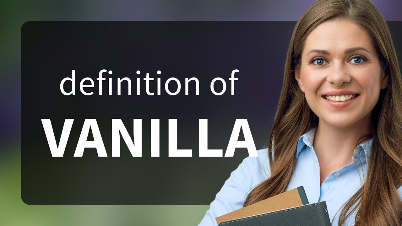 Vanilla — what is VANILLA meaning - YouTube