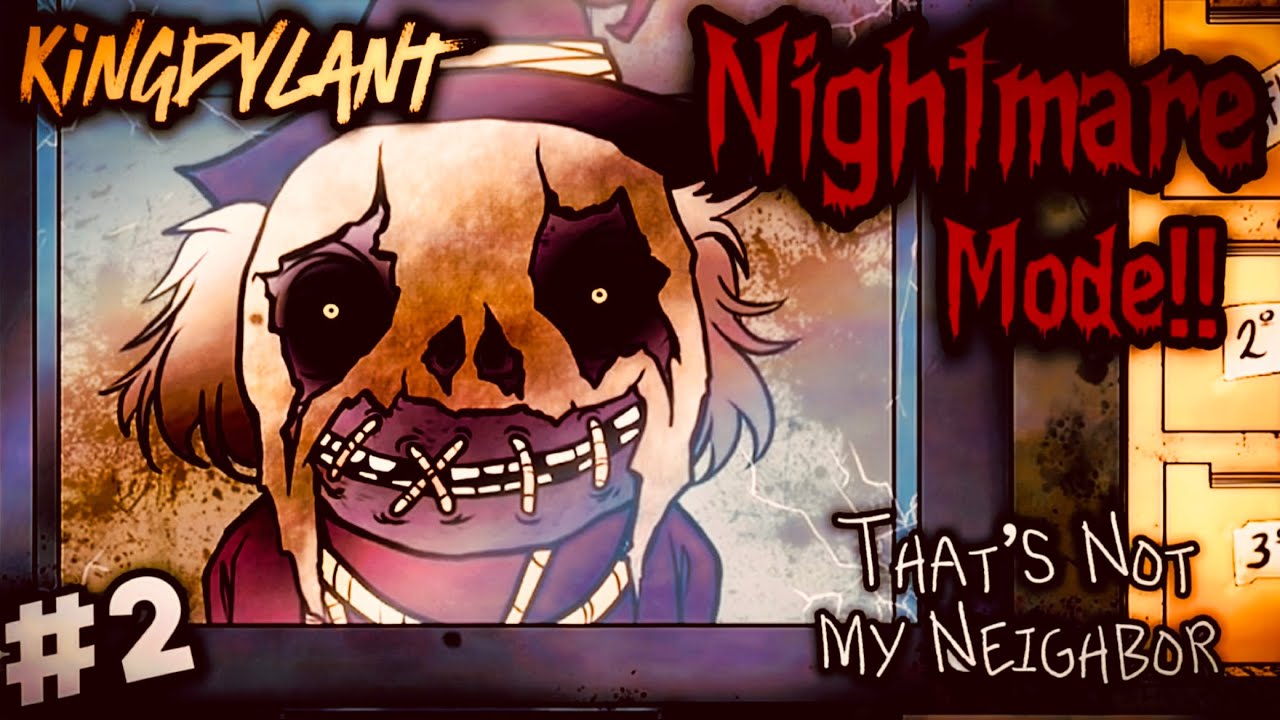 This New Nightmare Mode is INSANLY HARD!! (That's Not My Neighbor) #2 ...