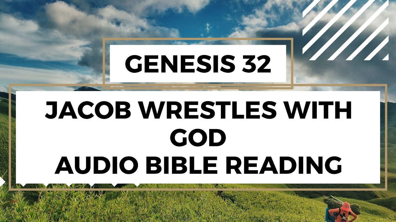 Genesis 32: Jacob Wrestles With God - Clear & Engaging Audio Bible ...