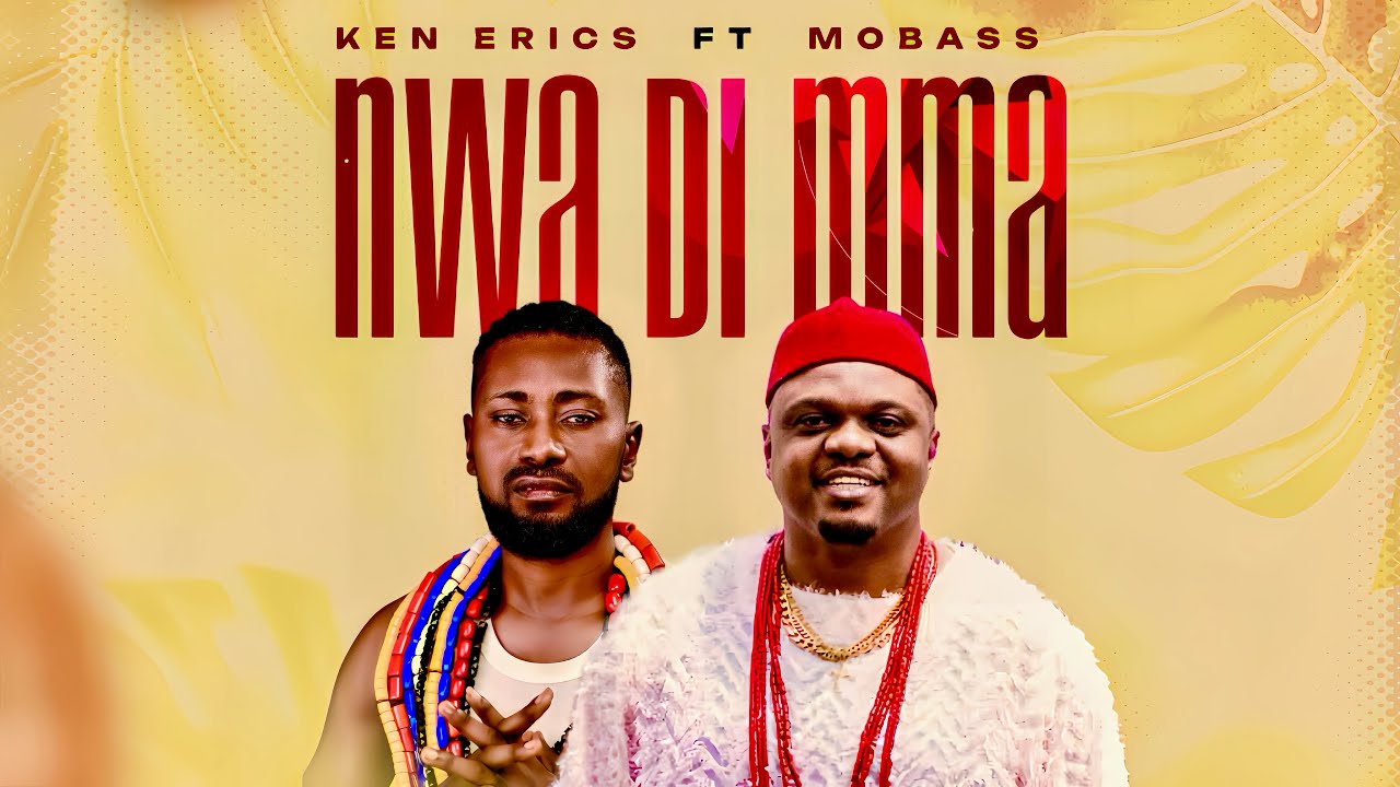 Nwa Di Mma - Ken Erics ft Mobass - YouTube
