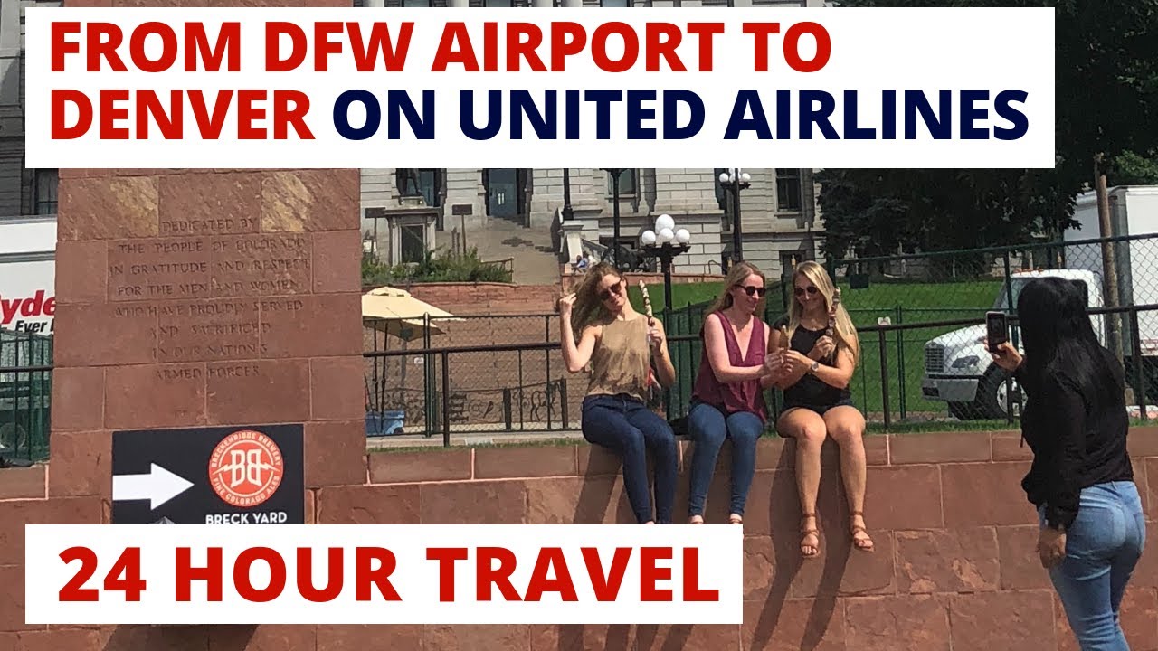 From Dallas-Fort Worth Airport to Denver on United Airlines in 24 Hours ...