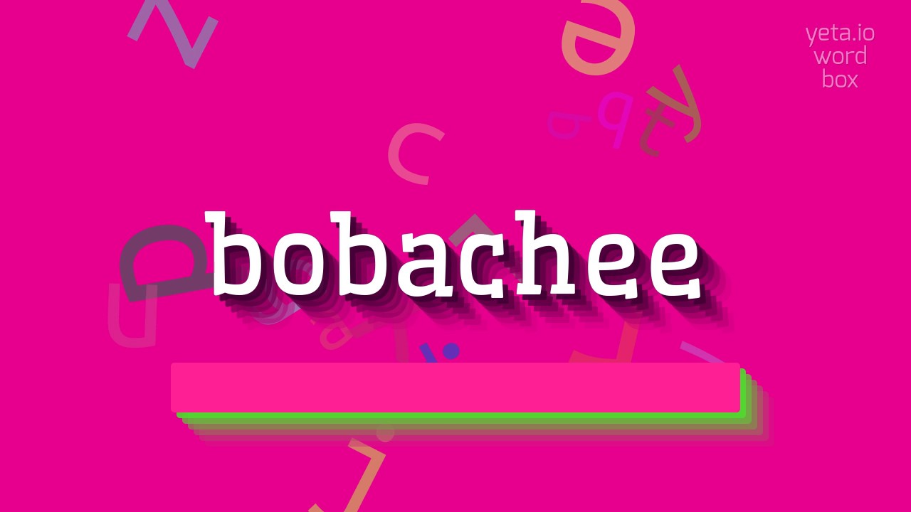BOBACHEE - How to pronounce Bobachee? - YouTube