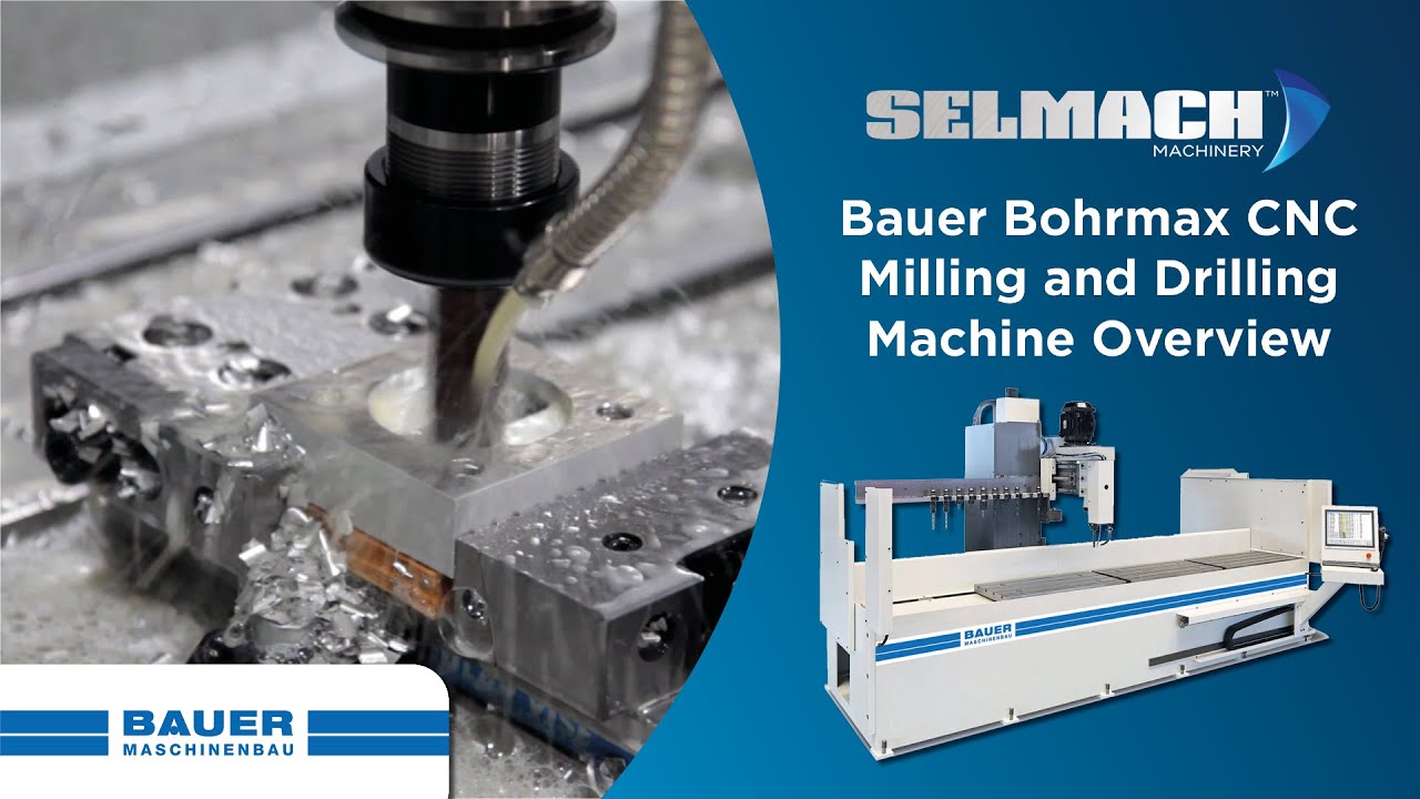 Bauer Bohrmax CNC Milling and Drilling Machine [Selmach Machinery ...