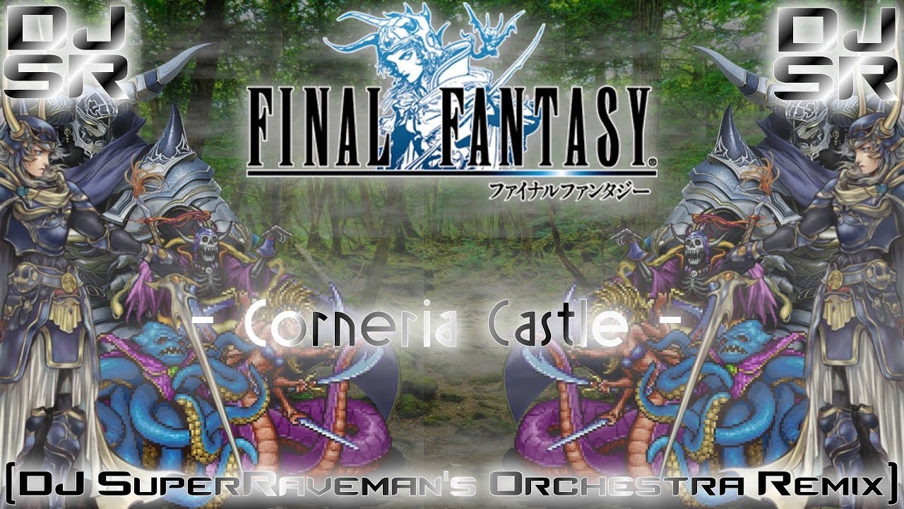 Final Fantasy I - Corneria Castle [DJ SuperRaveman's Orchestra Remix ...