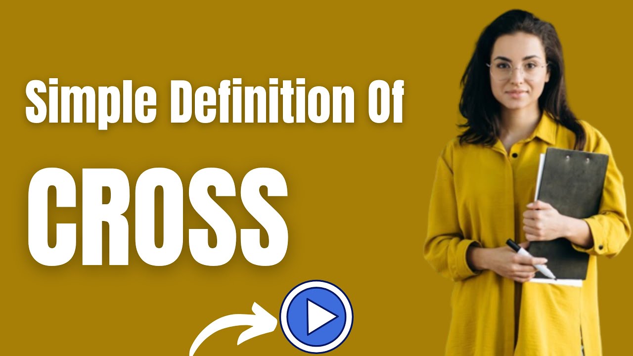 Simple Definition of Cross - WHAT DOES Cross MEAN | Definition Channel ...