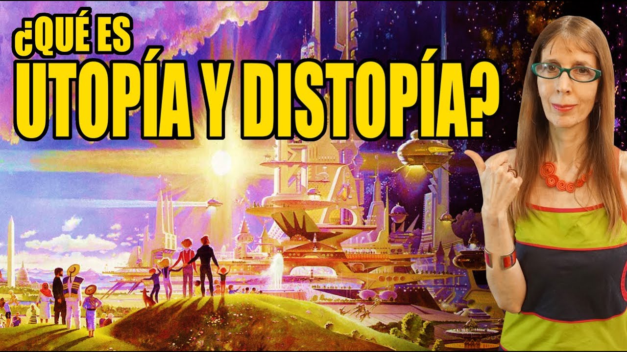 ¿Qué es UTOPÍA y DISTOPÍA? Análisis filosófico - YouTube