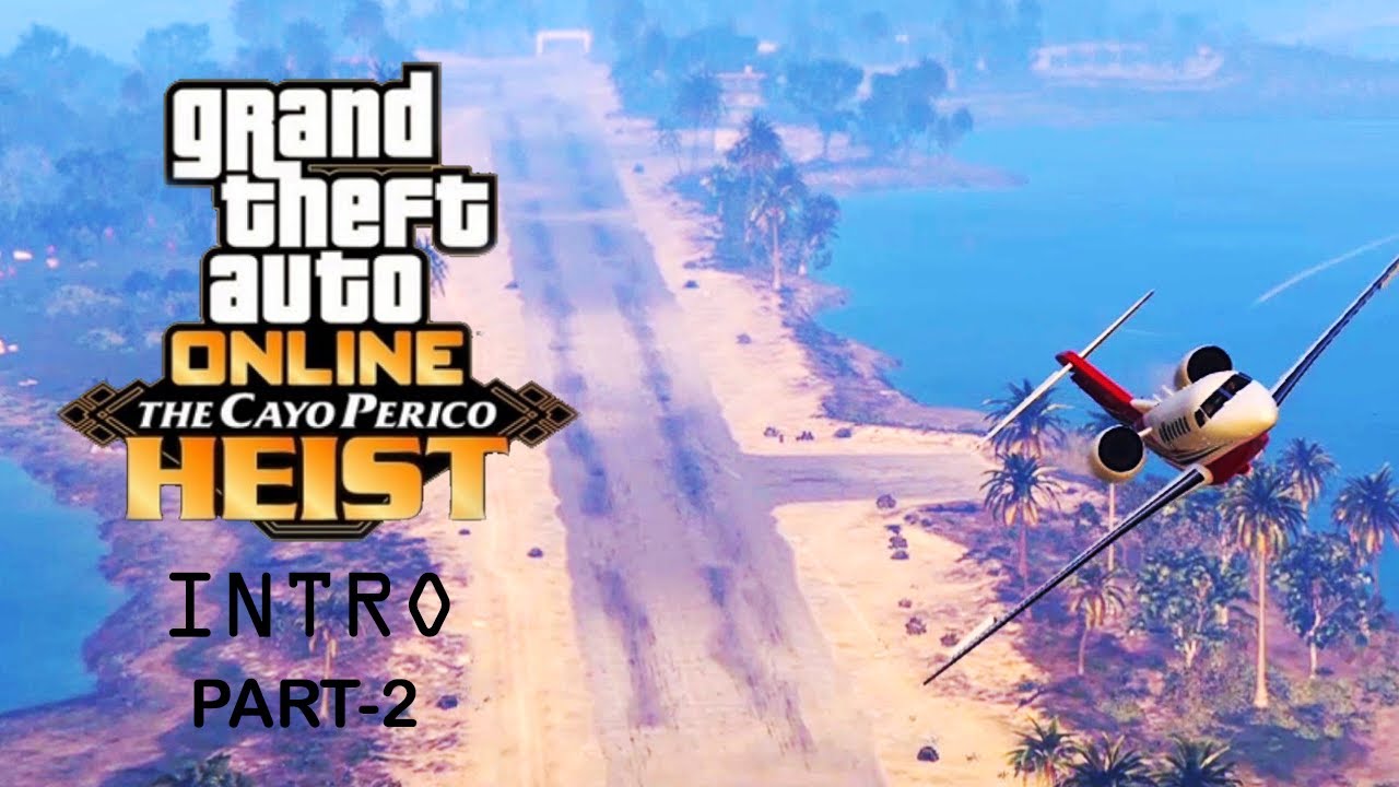 GTA Online: The Cayo Perico Heist Intro [Part -2] - YouTube