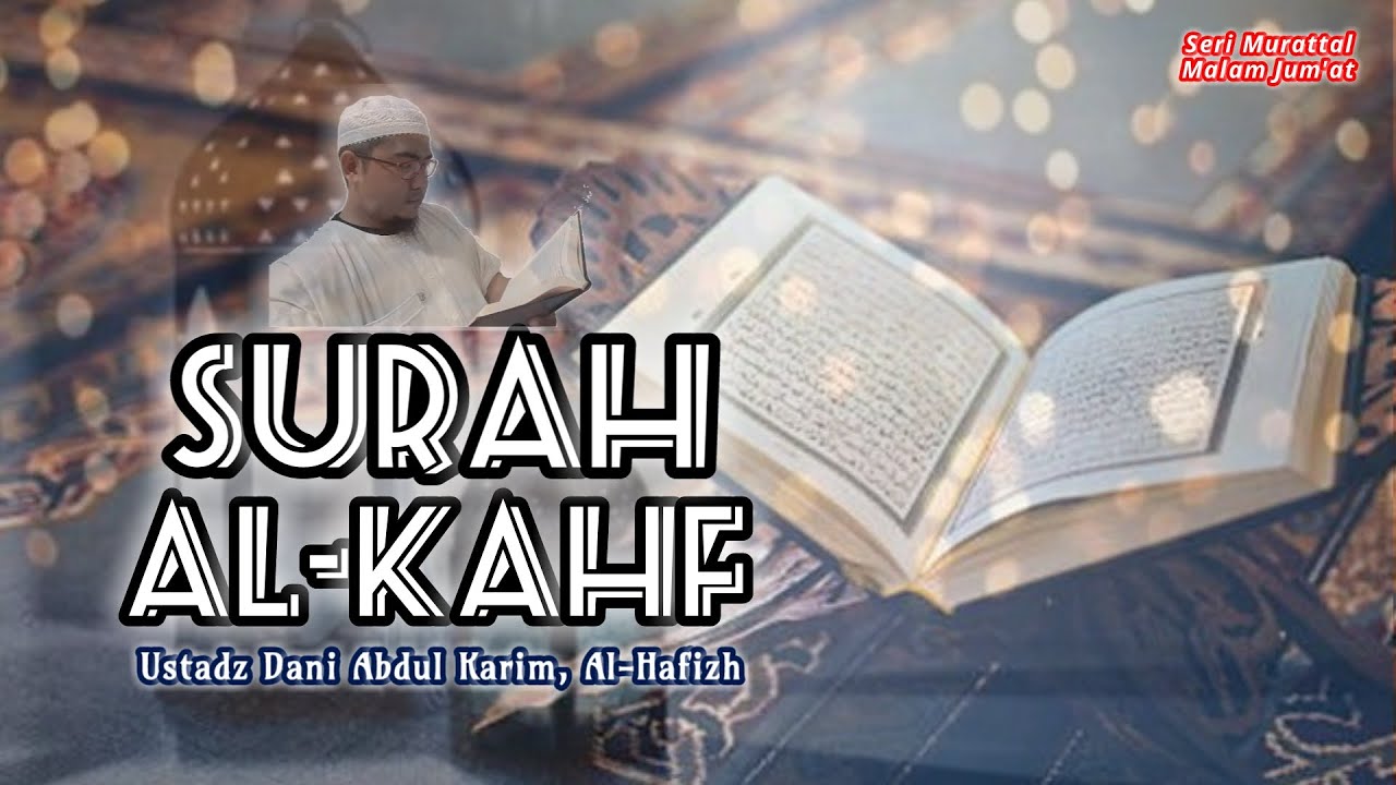 Murattal Quran Surat Al-Kahfi | Ustadz Dani Abdul Karim, M.Pd.I al Hafizh - YouTube