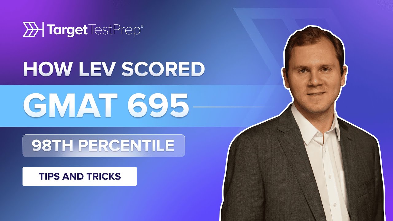 How Lev Scored GMAT 695 (98th Percentile) 🏆 with @TargetTestPrep - YouTube