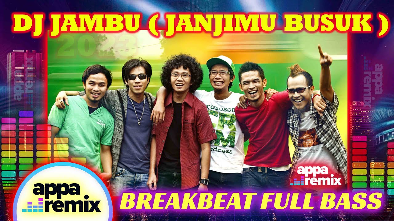 DJ JAMBU (JANJIMU BUSUK) - BREAKBEAT FULL BASS | APPA Remix ft. MATTA ...
