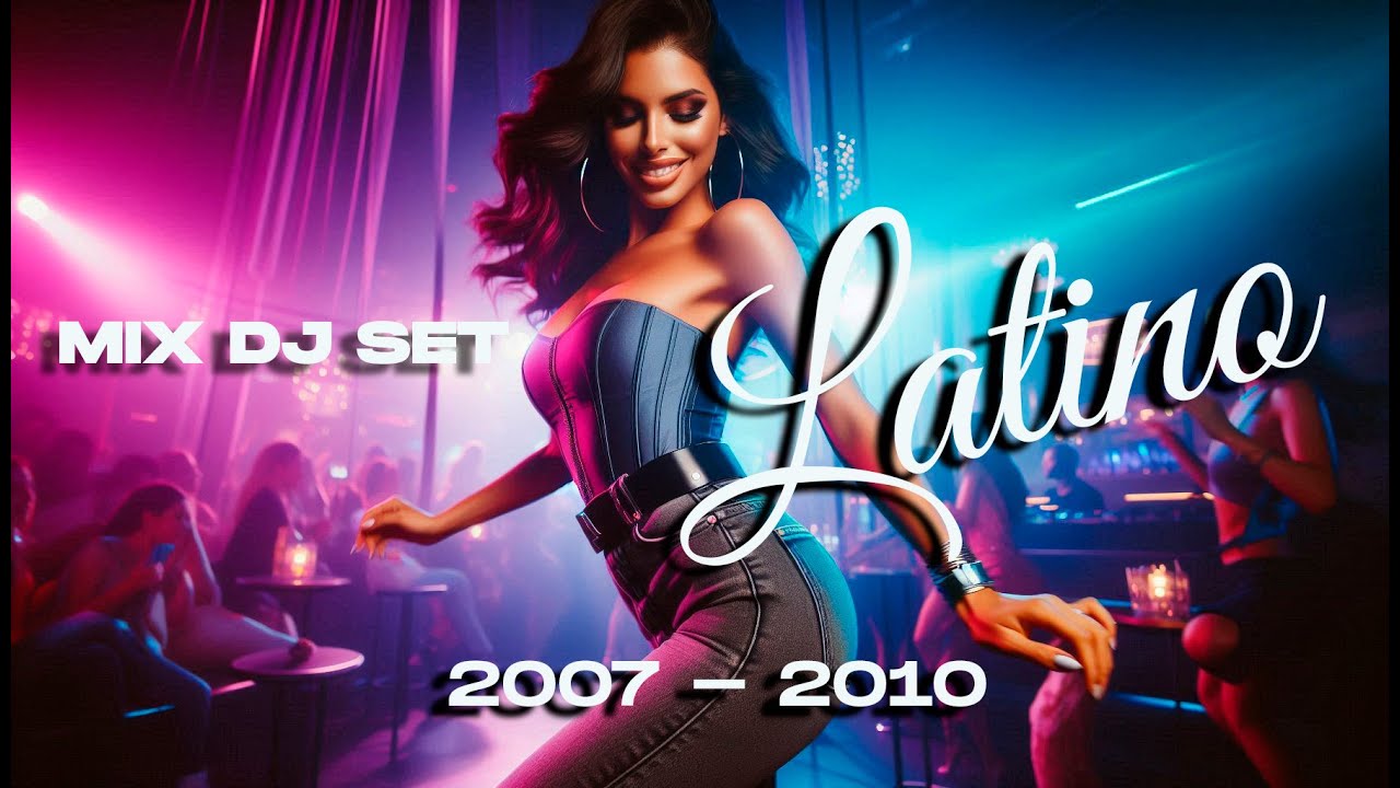 MIX DJ SET LATINO (2007-2010) - YouTube