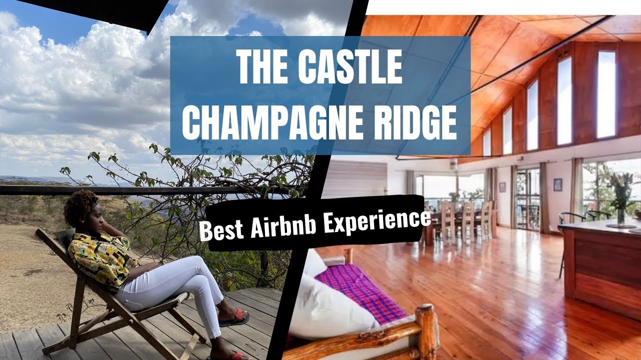 THE CASTLE CHAMPAGNE RIDGE// BEST AIRBNB EXPERIENCE IN KAJIADO// HIDDEN ...