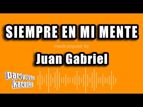 Juan Gabriel - Siempre En Mi Mente (Versión Karaoke)