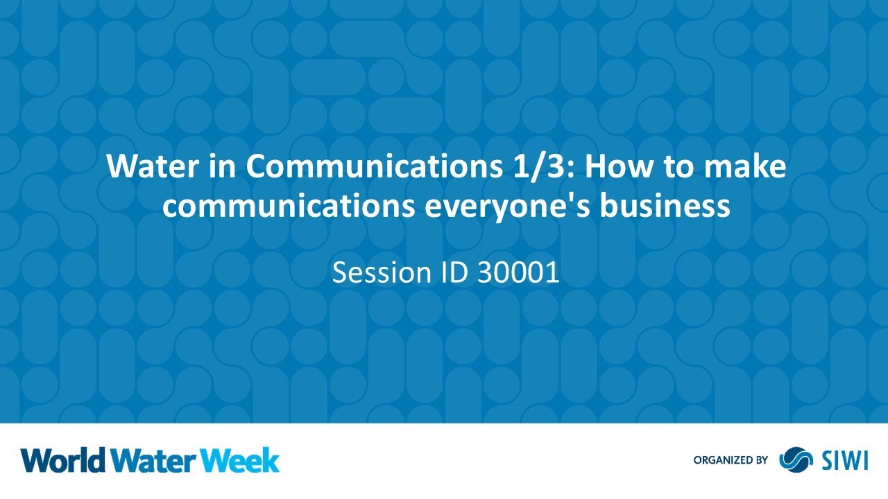 30008 Water in Communications 1/3: How to make communications everyone ...
