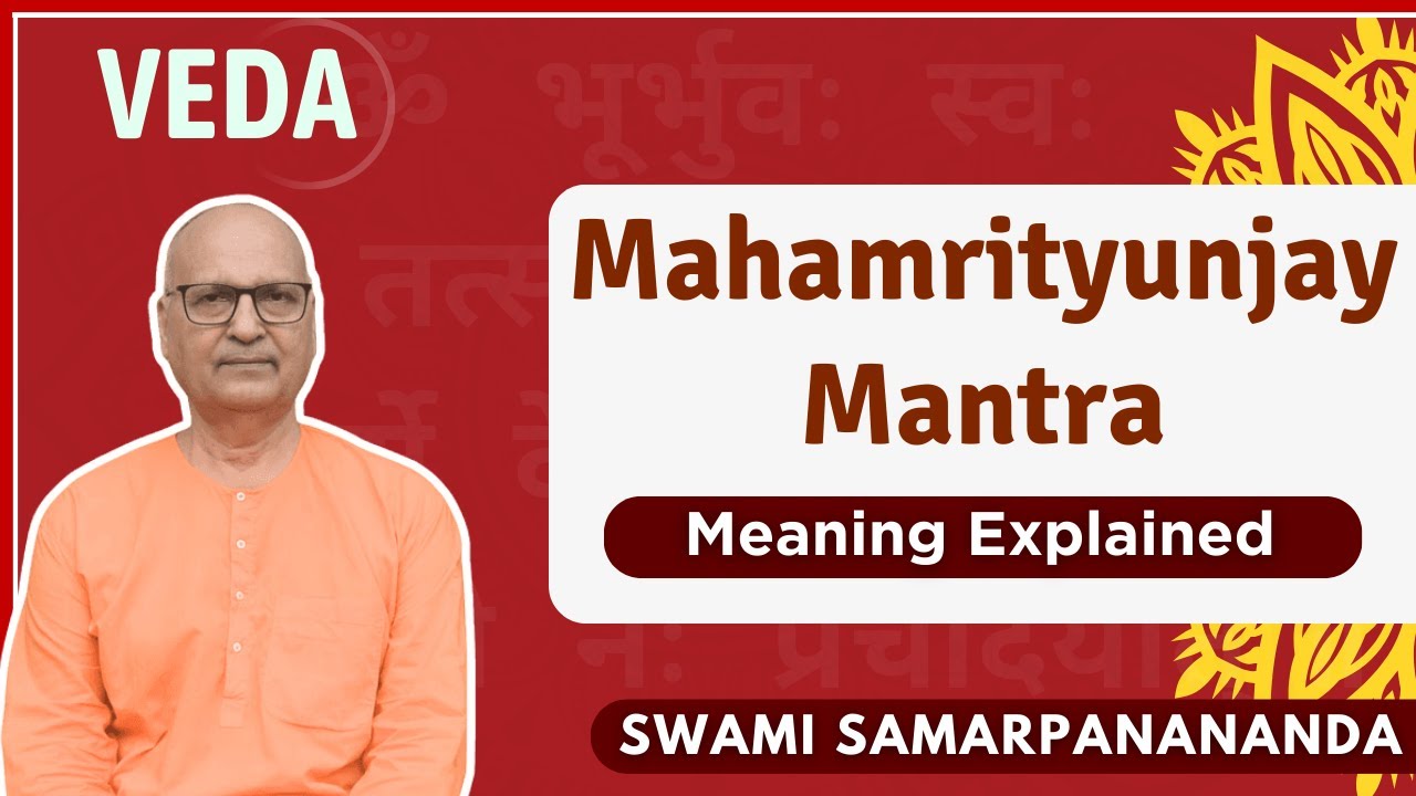 Mahamrityunjay Mantra with Meaning || Swami Samarpanananda From Vedas ...