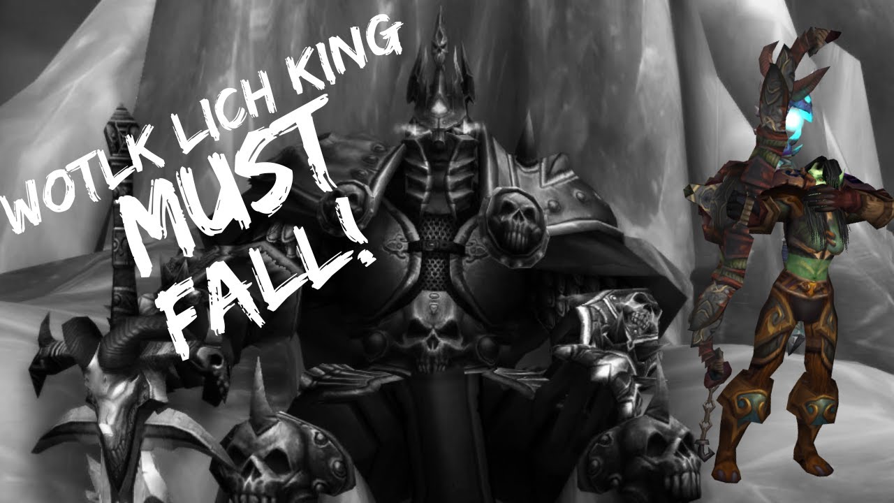 WoTLK - Lich King MUST FALL! - YouTube