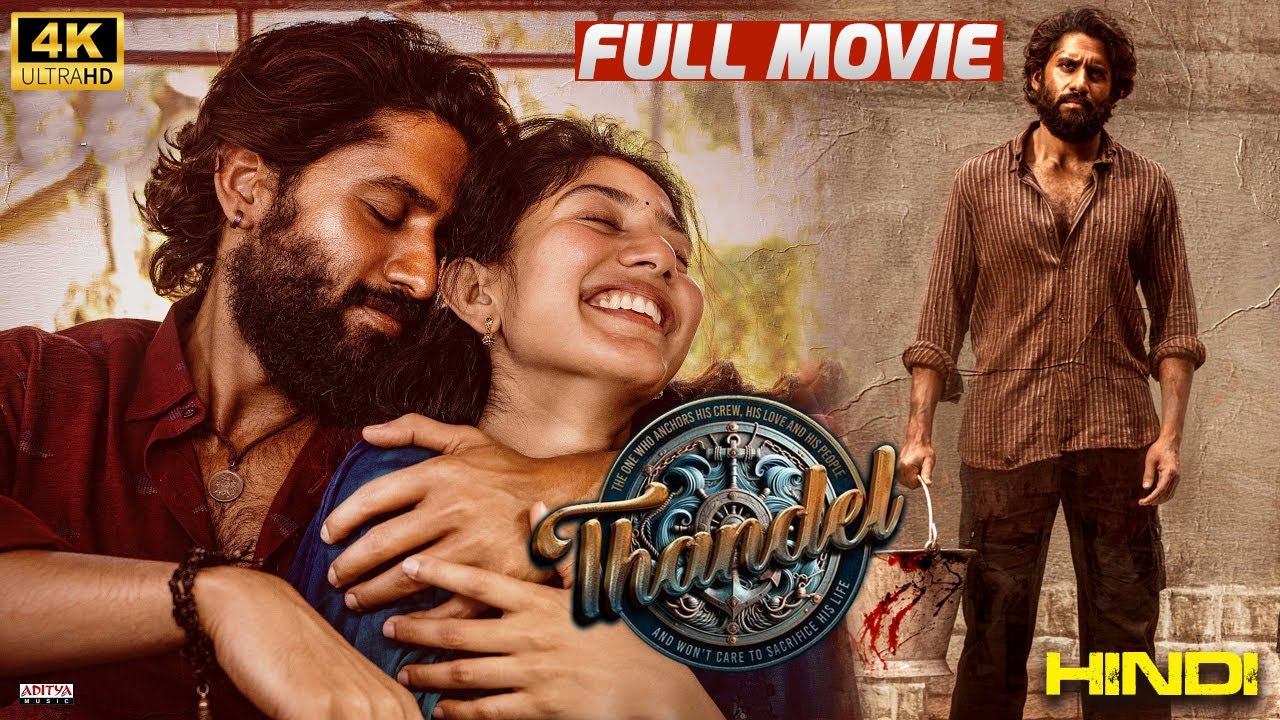 Thandel Full Movie Hindi | New (2025) Released Full Hindi Dubbed Movie | Naga Chaitanya, Sai ...