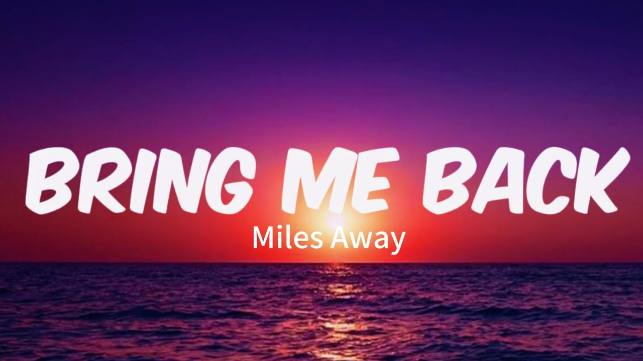 🎧 Bring Me Back - Miles Away Lyrics - YouTube