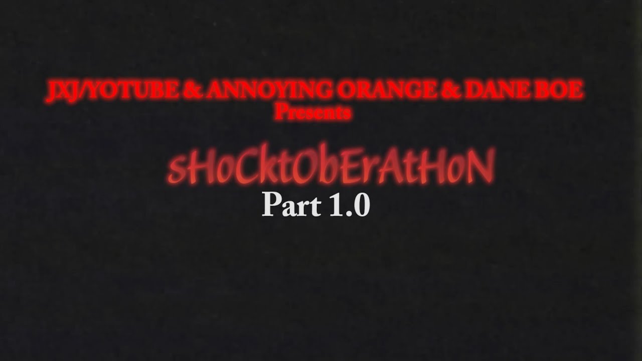JXJ/YOUTUBE & ANNOYING ORANGE & DANE BOE Presents sHoCkToBeRtHon Part 1 ...