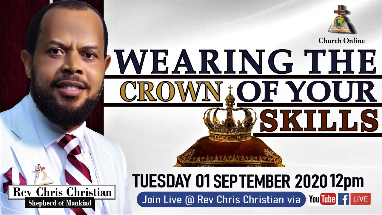 WEARING THE CROWN OF YOUR SKILLS LIVE SERVICE WITH REV CHRIS CHRISTIAN ...