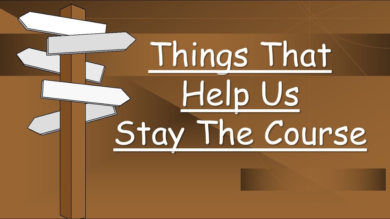 Things That Will Help Us Stay the Course, by Donnie V. Rader -- October ...