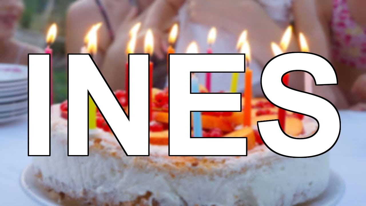 "Happy Birthday Ines - Geburtstagslied für Ines - Happy Birthday to You ...