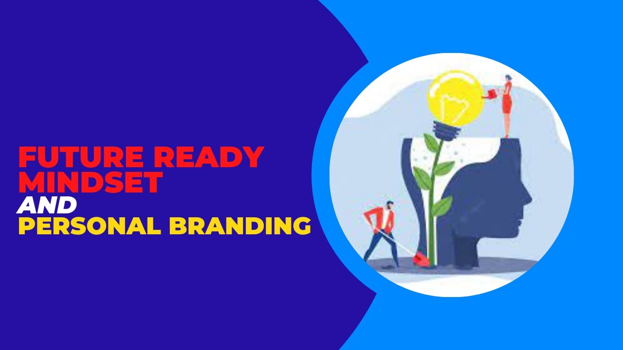 Future Ready Mindset & Personal Branding - YouTube